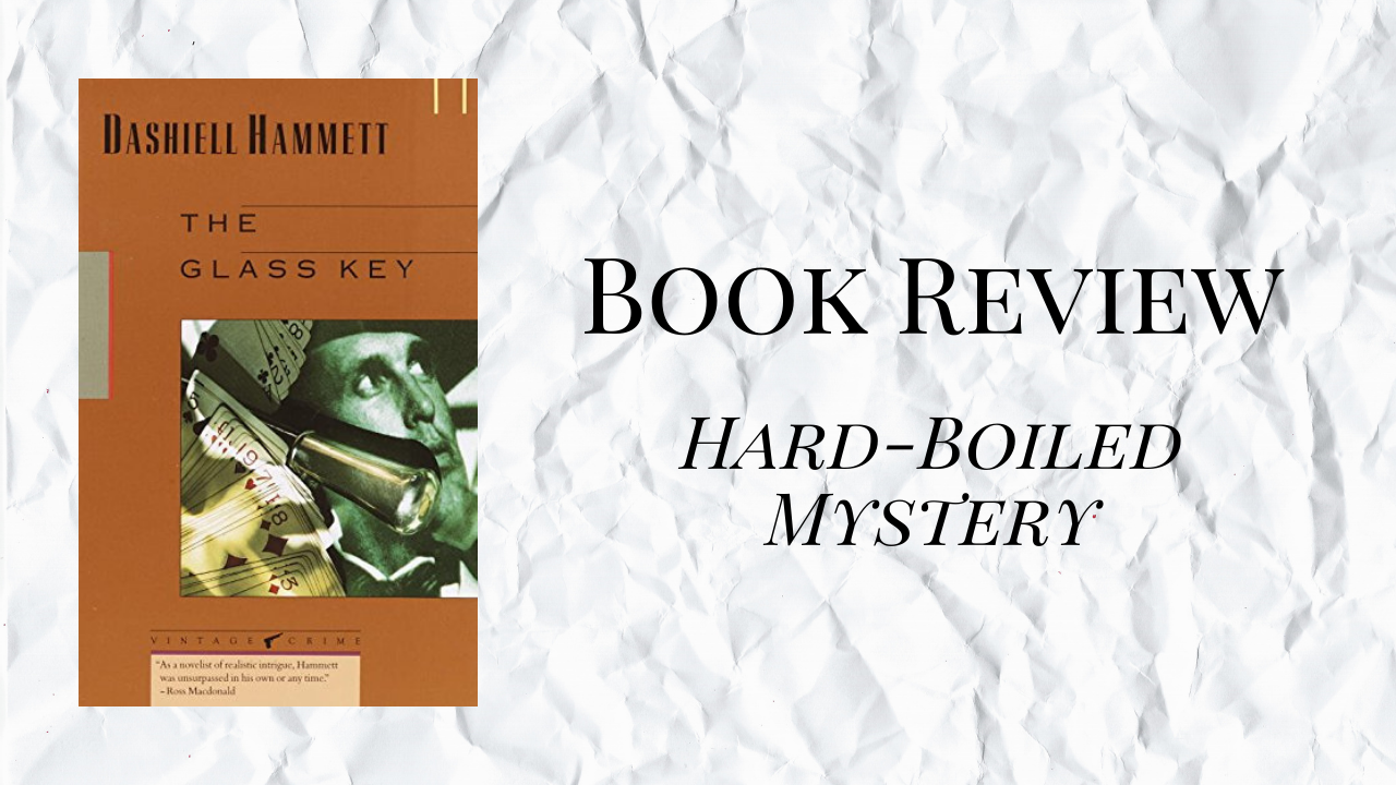 Review: The Glass Key by Dashiell Hammett - Christie Stratos Author
