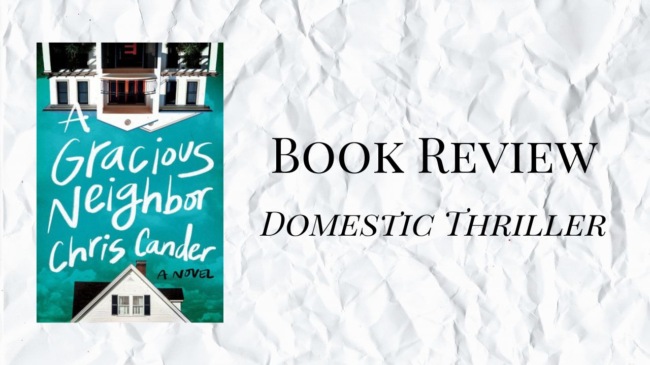 Book Review: A Gracious Neighbor by Chris Cander - Christie Stratos Author